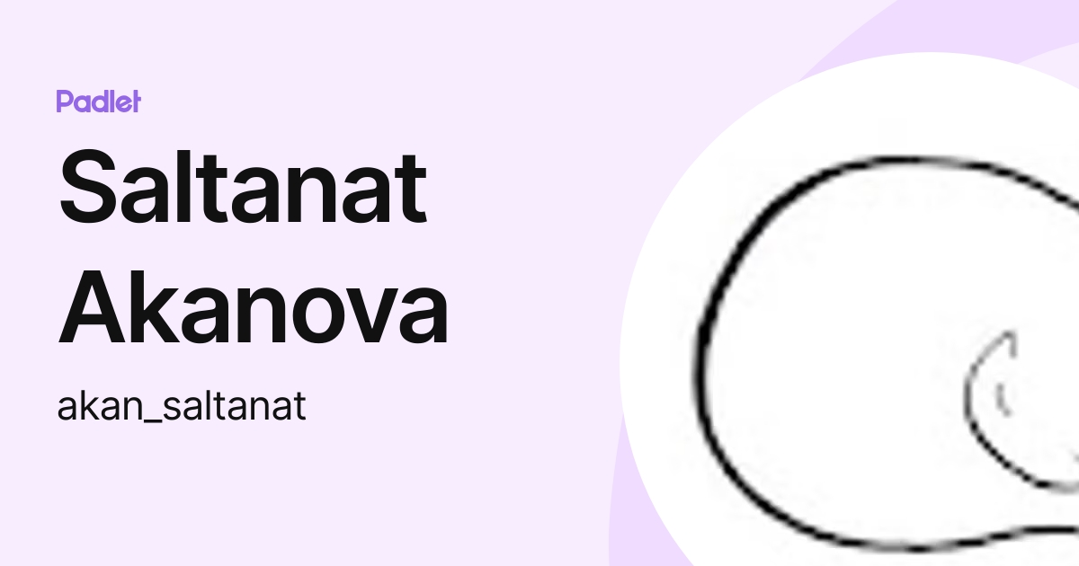 Saltanat Akanova (akan_saltanat) profile | Padlet