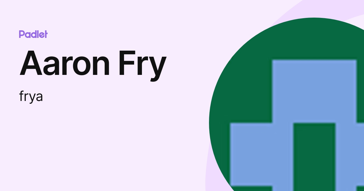 Aaron Fry (frya) profile | Padlet