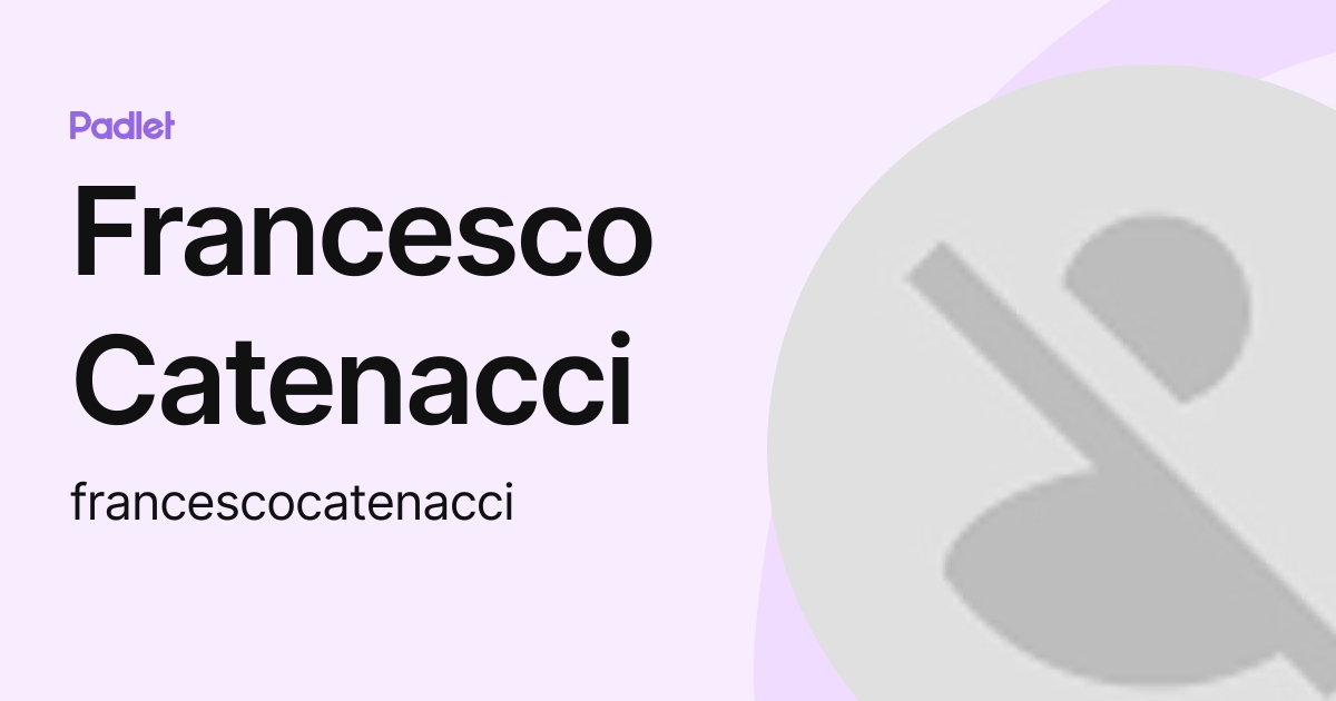Francesco Catenacci (francescocatenacci) profile | Padlet