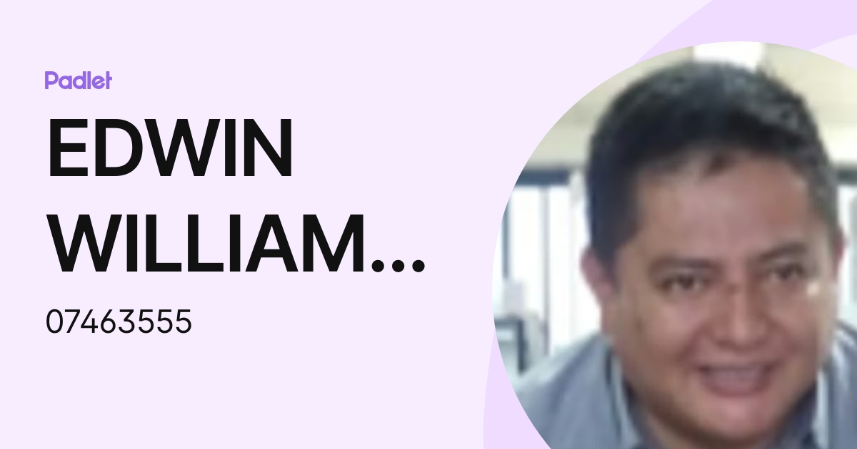 EDWIN WILLIAM LUJAN DAVILA (07463555) profile | Padlet