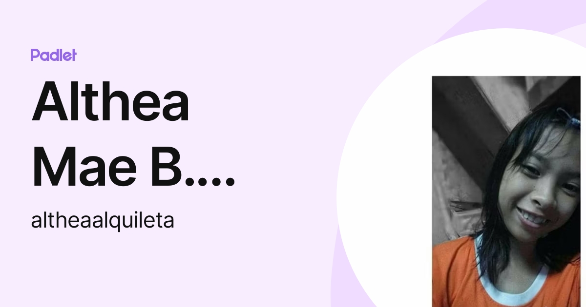 Althea Mae B. Alquileta (altheaalquileta) profile | Padlet
