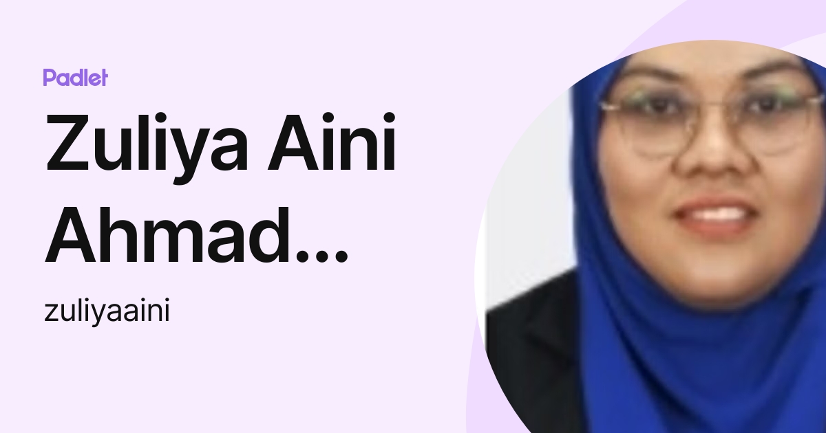 Zuliya Aini Ahmad Tarmizi (zuliyaaini) profile | Padlet