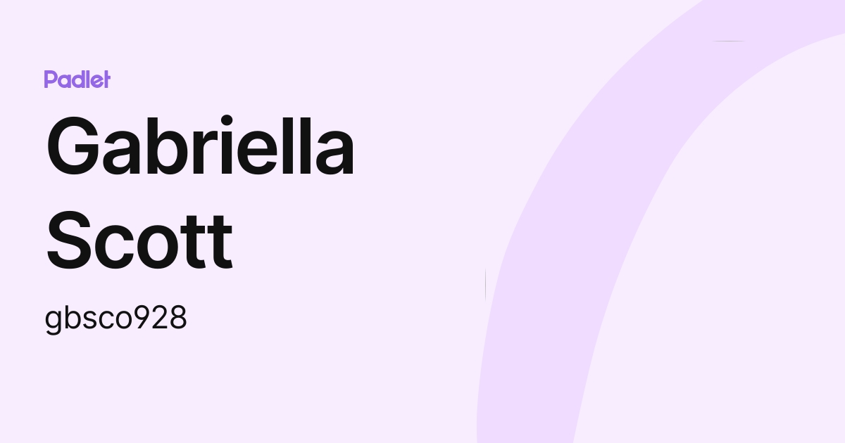 Gabriella Scott (gbsco928) profile | Padlet