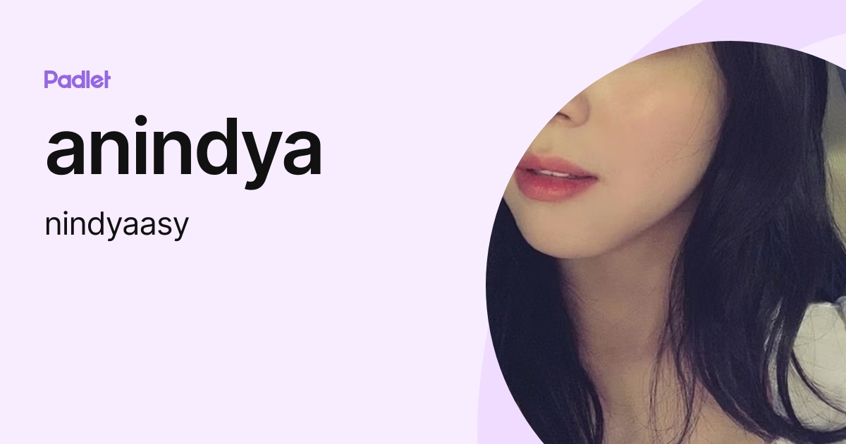 anindya (nindyaasy) profile | Padlet
