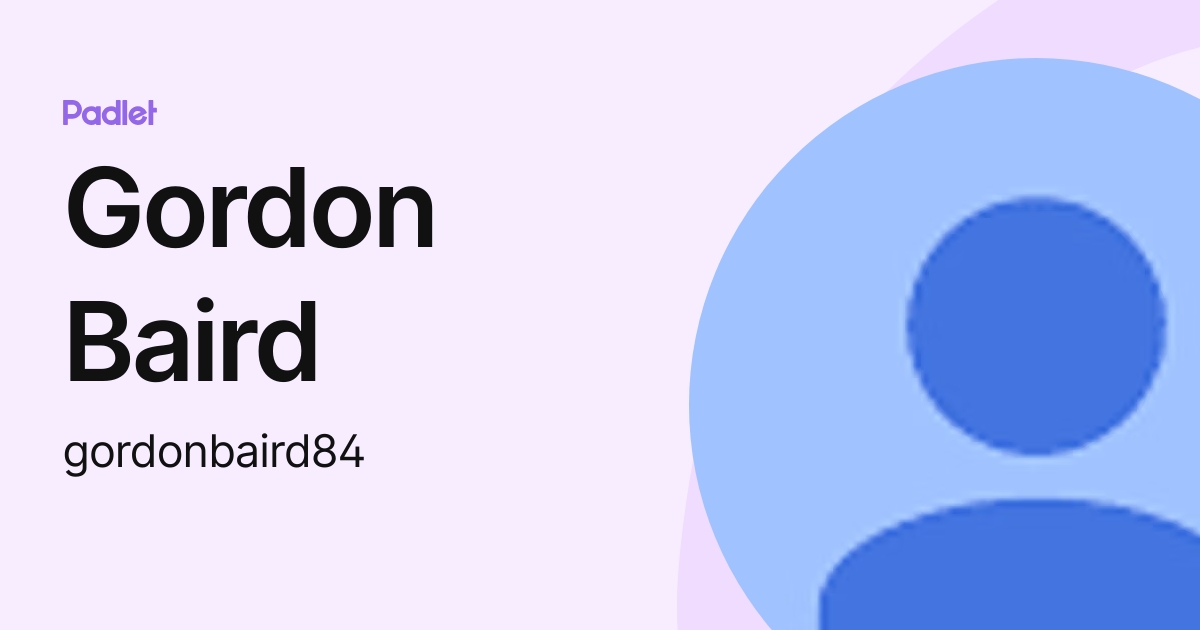 Gordon Baird (gordonbaird84) profile | Padlet