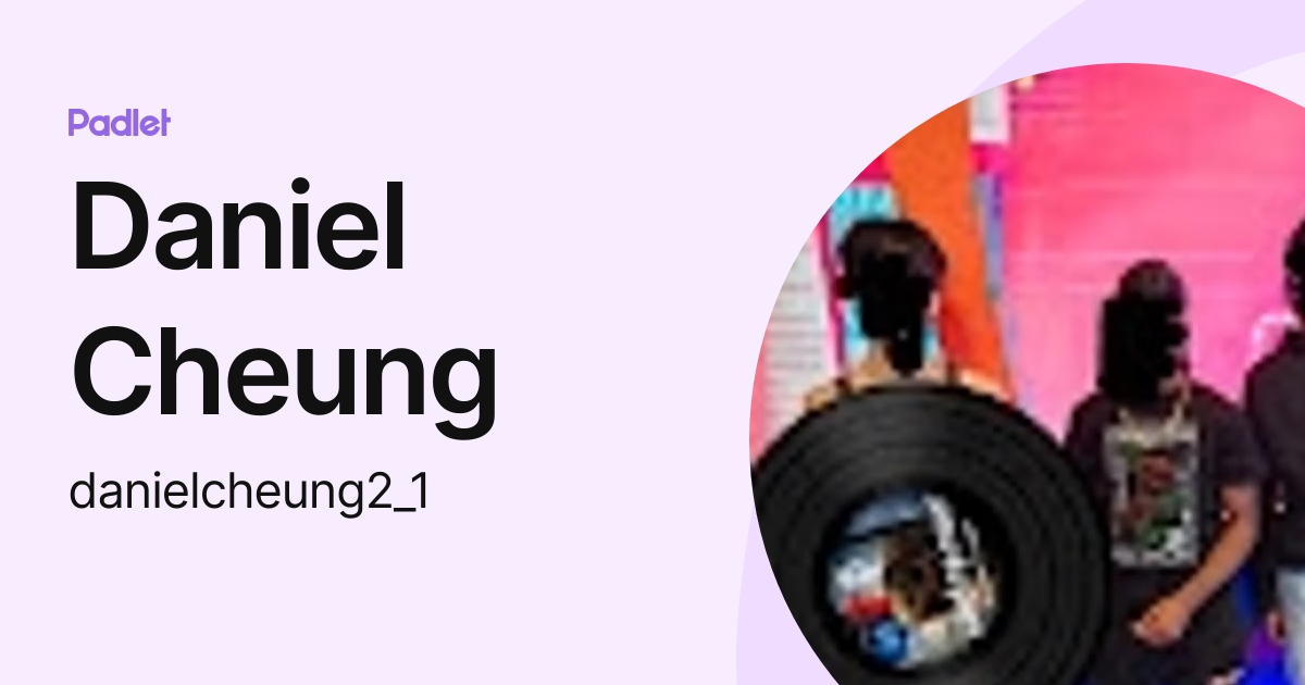 Daniel Cheung (danielcheung2_1) profile | Padlet