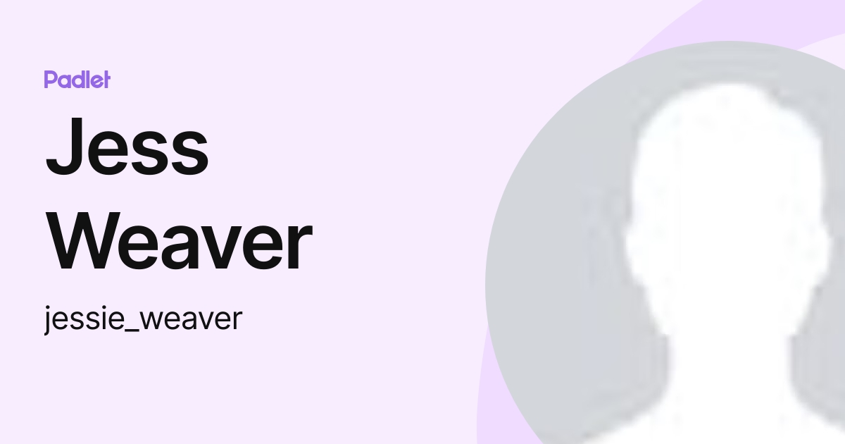 Jess Weaver (jessie_weaver) profile | Padlet