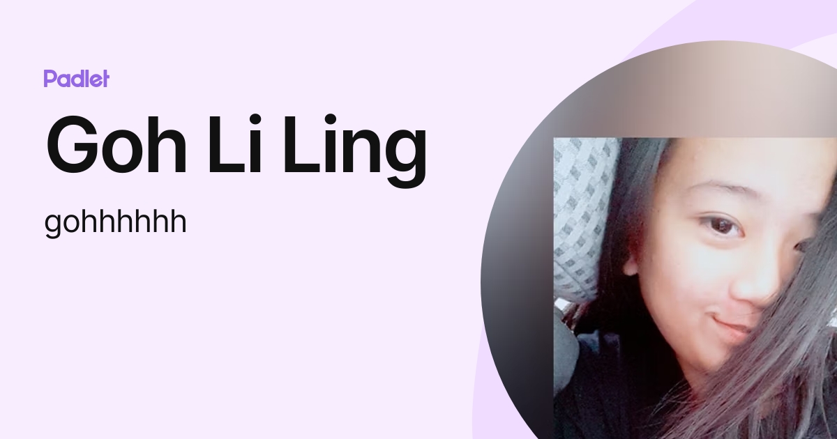 Goh Li Ling (gohhhhhh) profile | Padlet