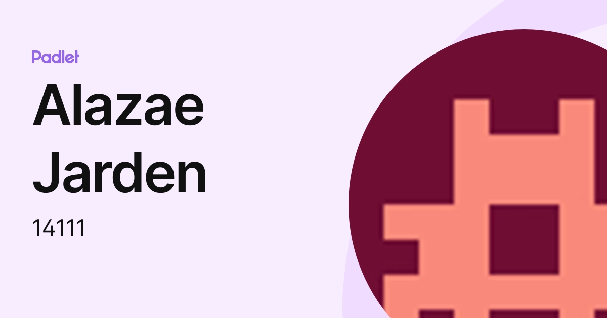 Alazae Jarden (14111) profile | Padlet