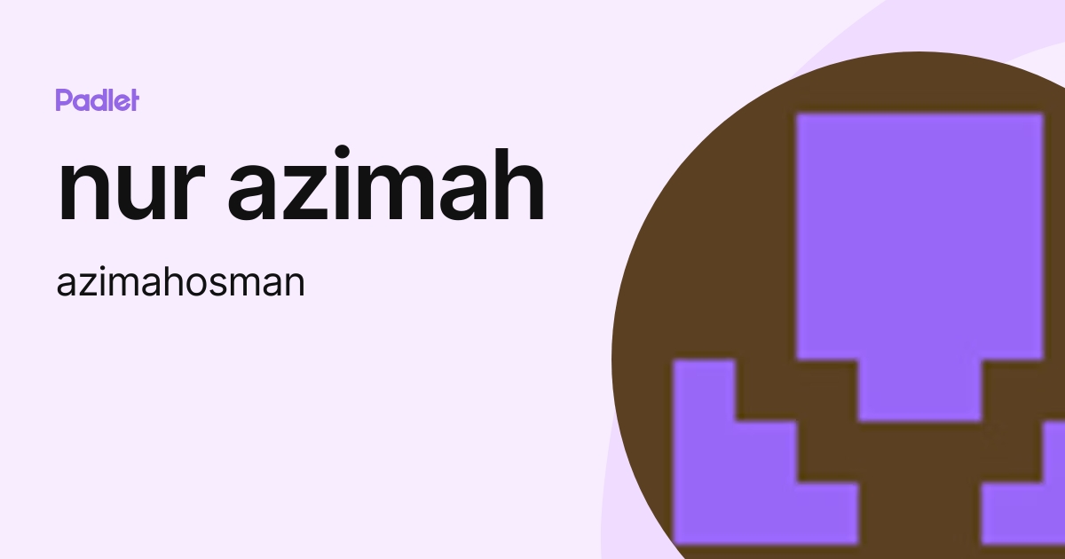 nur azimah (azimahosman) profile | Padlet