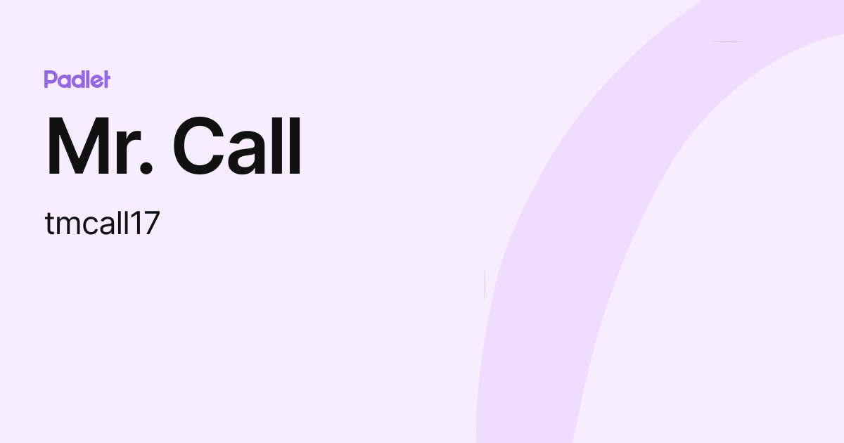 Mr. Call (tmcall17) profile | Padlet