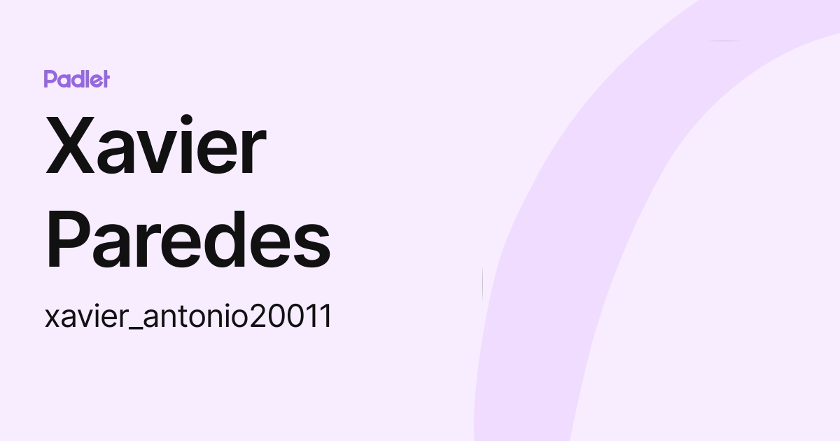Xavier Paredes (xavier_antonio20011) profile | Padlet