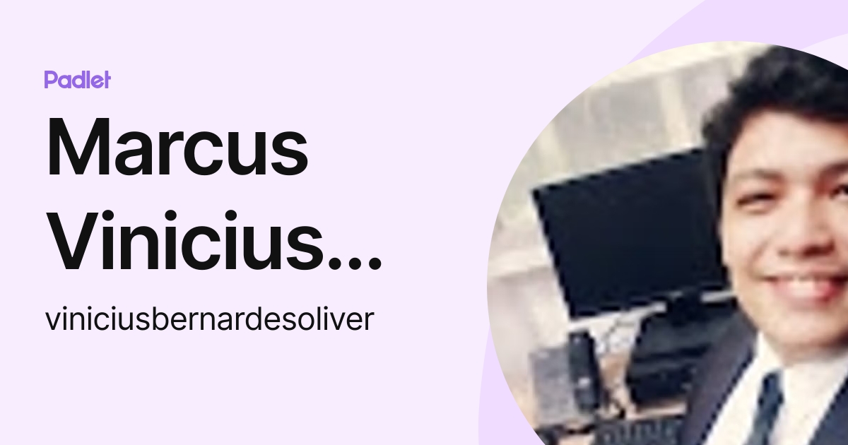 Marcus Vinicius Oliveira (viniciusbernardesoliver) profile | Padlet