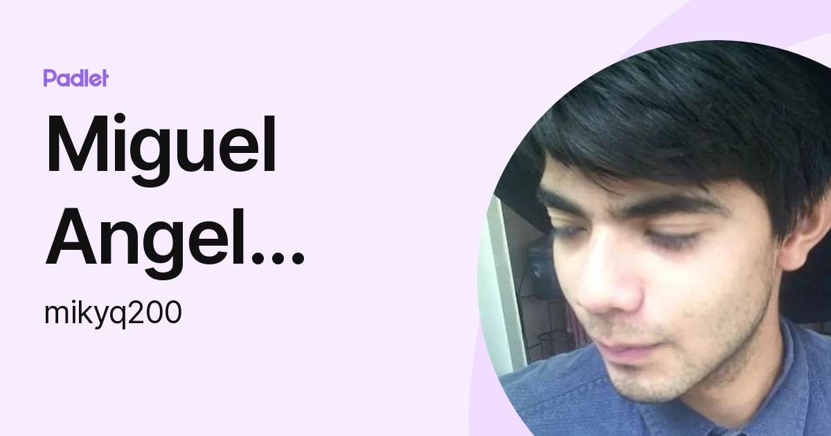 Miguel Angel Flores (mikyq200) profile | Padlet