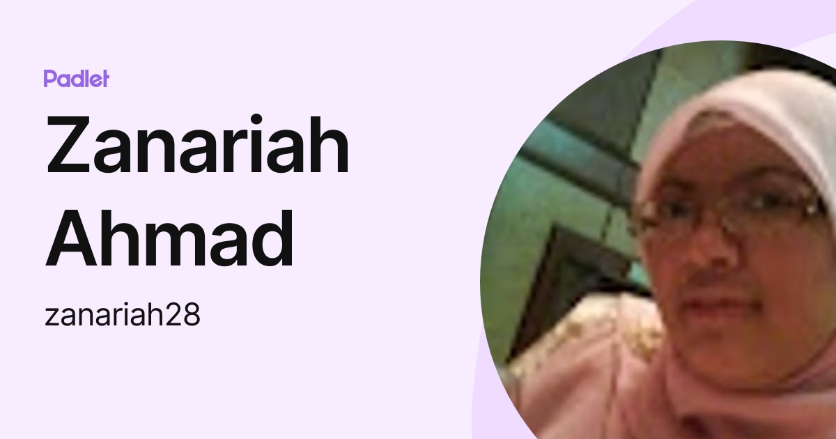 Zanariah Ahmad (zanariah28) profile | Padlet