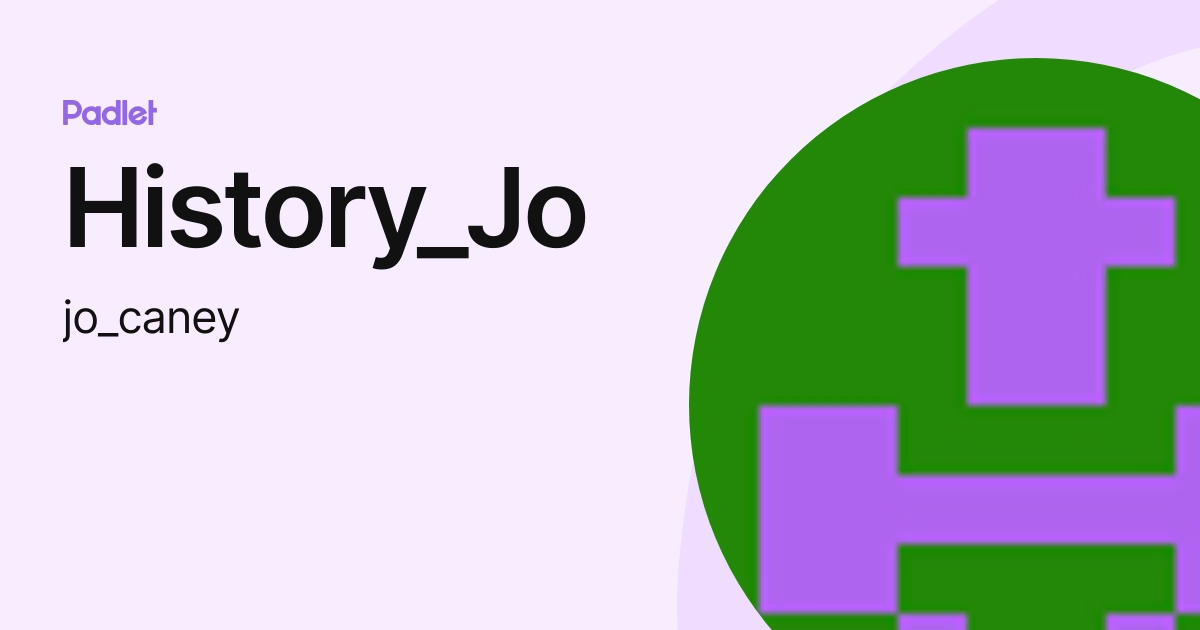 History_Jo (jo_caney) profile | Padlet