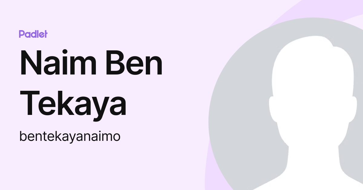 Naim Ben Tekaya (bentekayanaimo) profile | Padlet