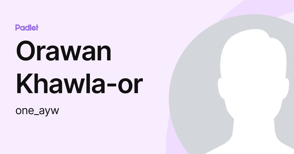 Orawan Khawla-or (one_ayw) profile | Padlet