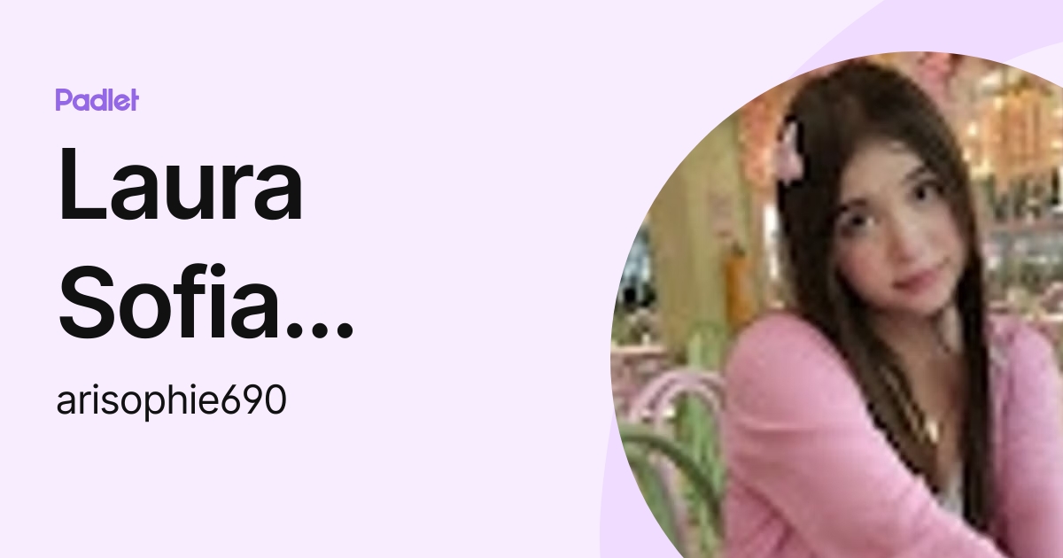 Laura Sofia Arango Meneses (arisophie690) profile | Padlet