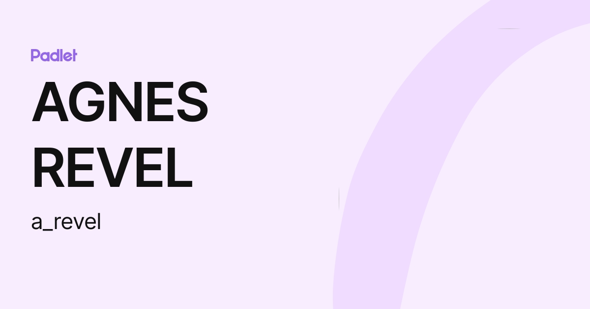 AGNES REVEL (a_revel) profile | Padlet