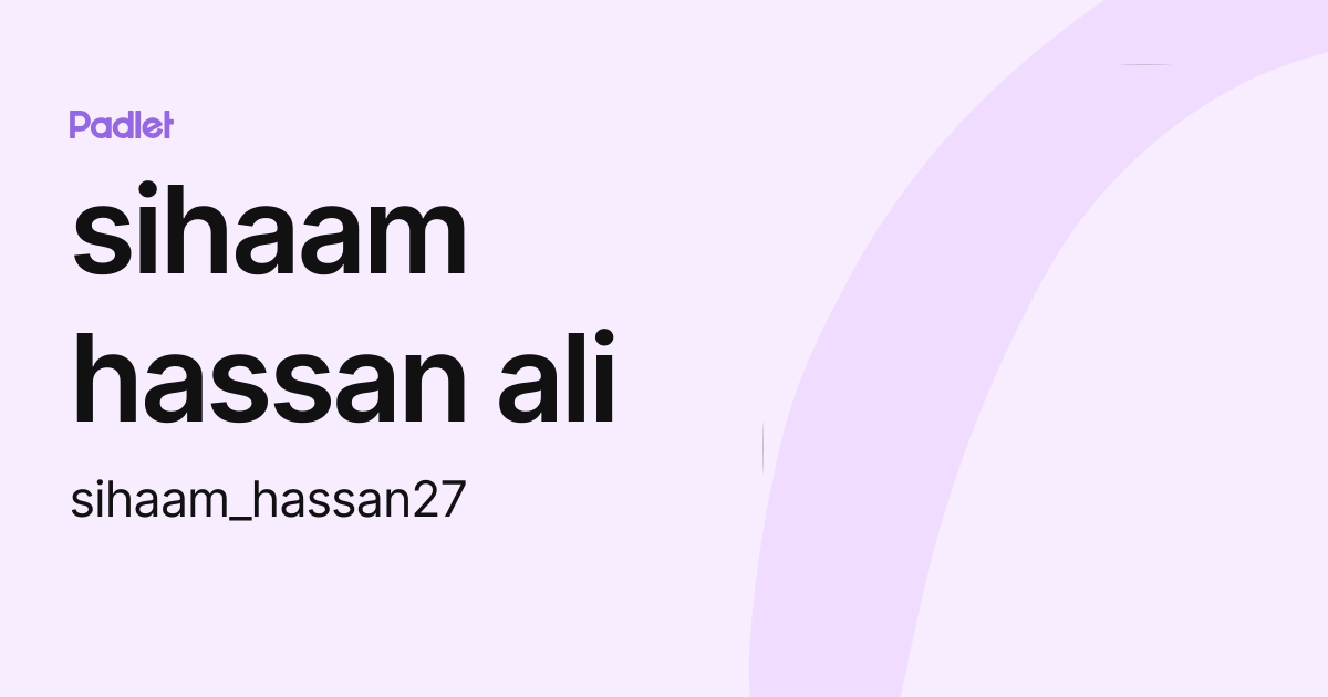 sihaam hassan ali (sihaam_hassan27) profile | Padlet