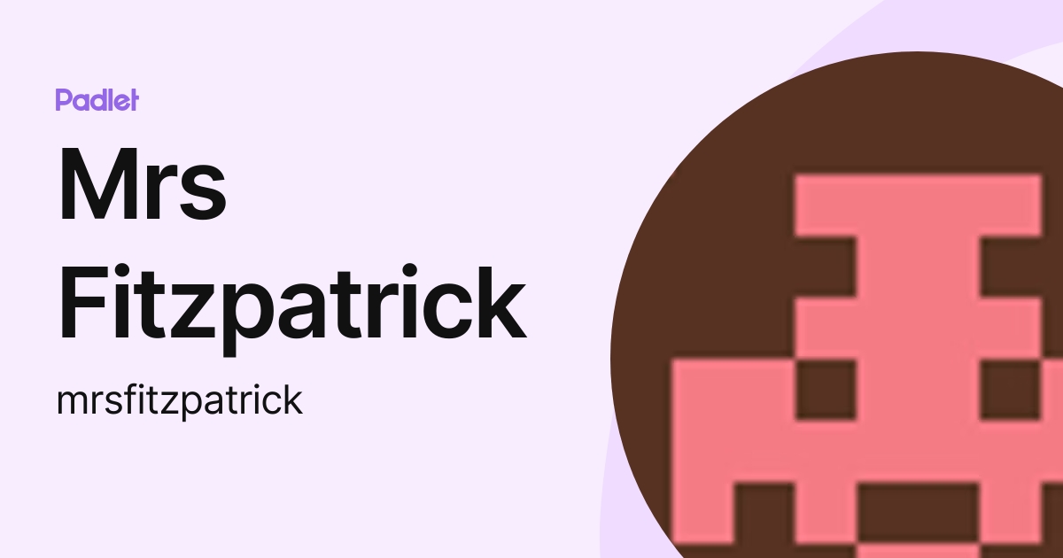 Mrs Fitzpatrick (mrsfitzpatrick) profile | Padlet
