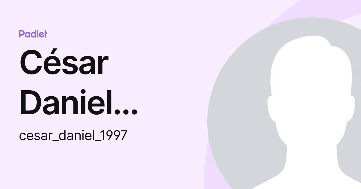 César Daniel Páez (cesar_daniel_1997) profile | Padlet