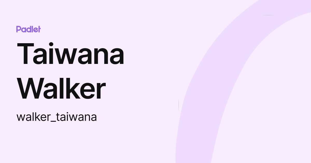 Taiwana Walker (walker_taiwana) profile | Padlet