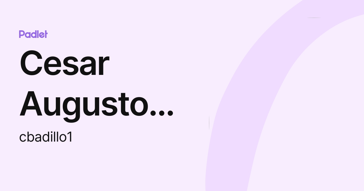 Cesar Augusto Badillo Gutierrez (cbadillo1) profile | Padlet