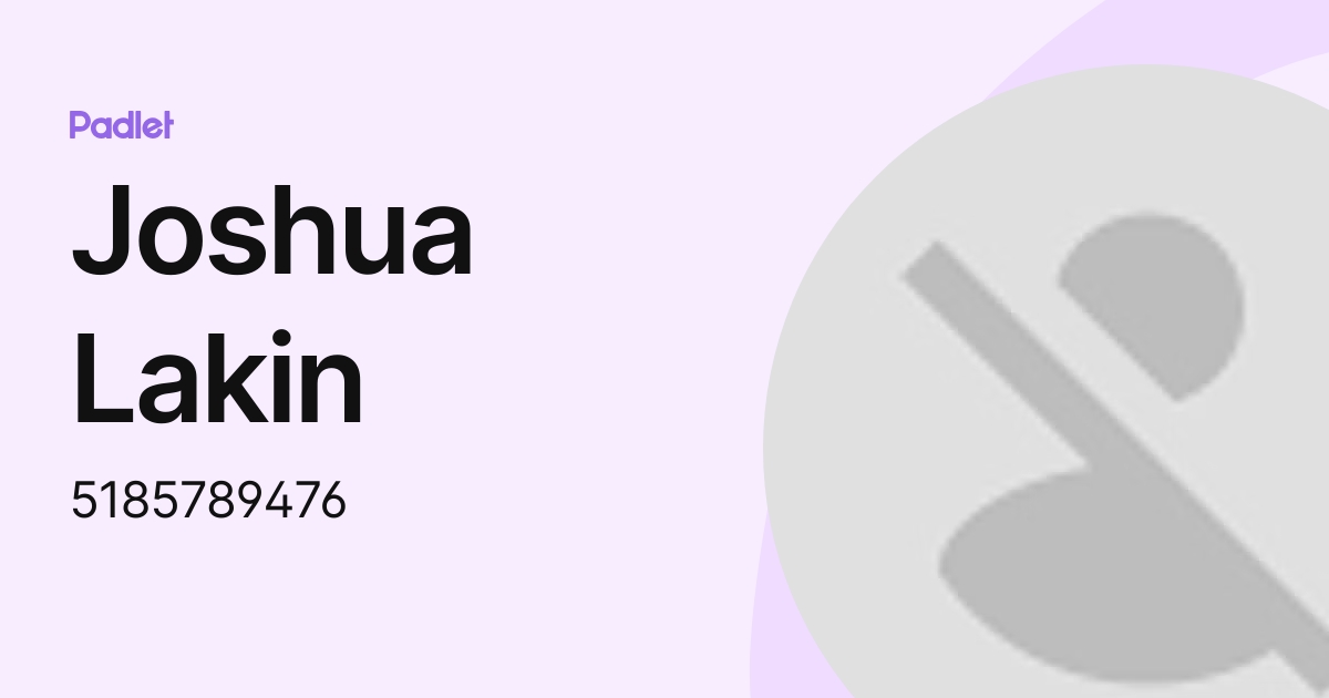 Joshua Lakin (5185789476) profile | Padlet