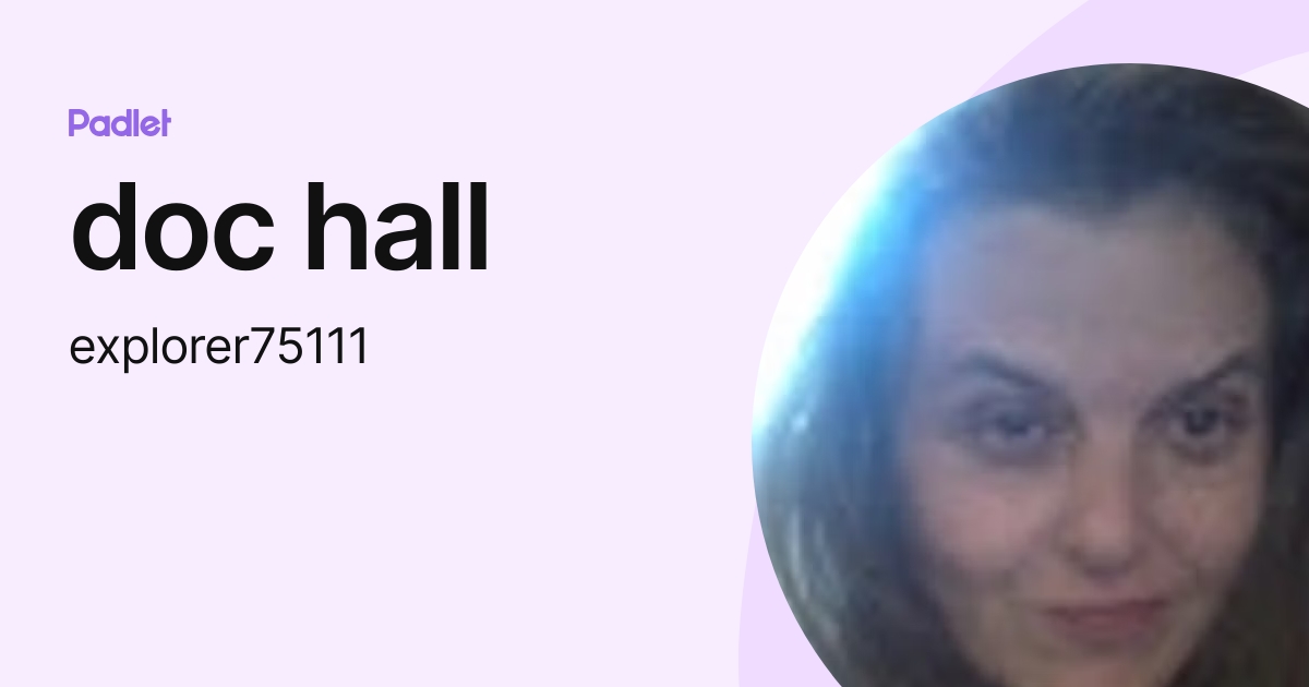 doc hall (explorer75111) profile | Padlet