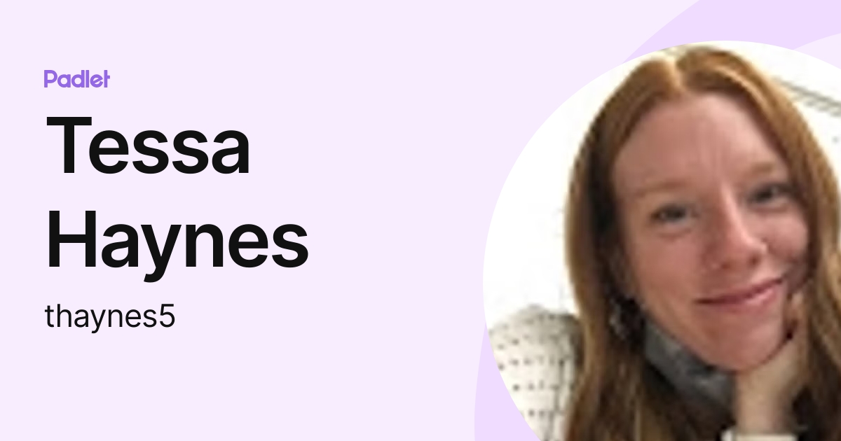 Tessa Haynes (thaynes5) profile | Padlet