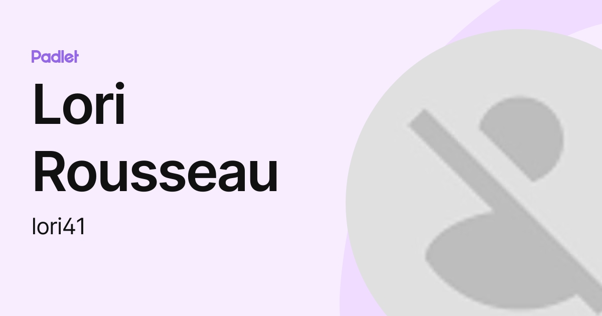 Lori Rousseau (lori41) profile | Padlet