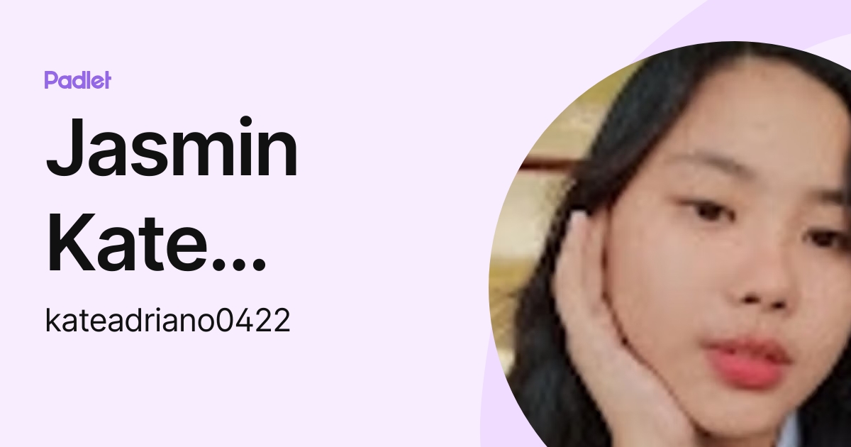 Jasmin Kate Adriano (kateadriano0422) profile | Padlet