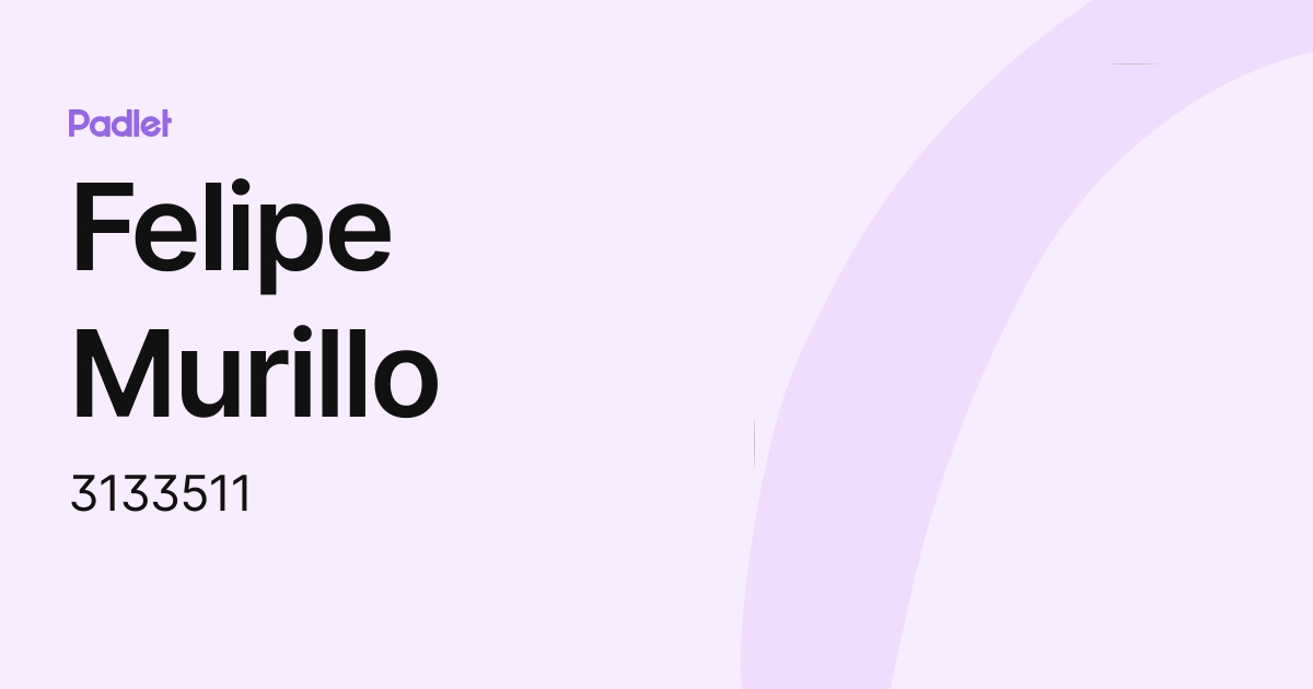 Felipe Murillo (3133511) profile | Padlet