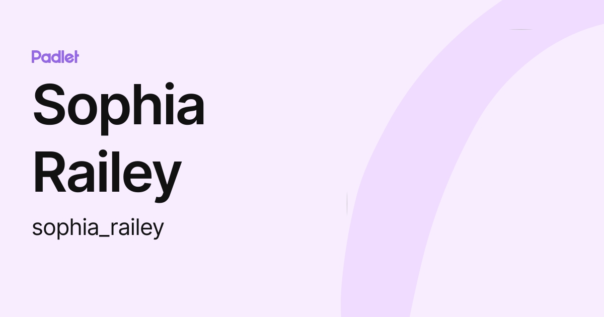 Sophia Railey (sophia_railey) profile | Padlet