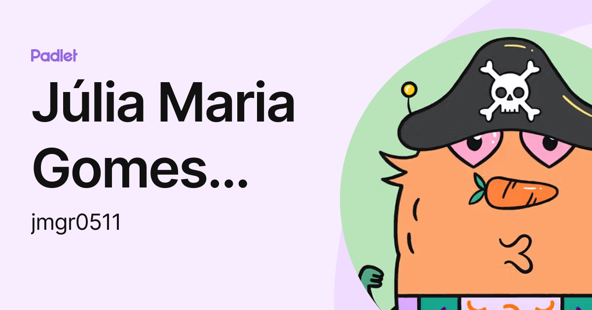 Júlia Maria Gomes Rodrigues (jmgr0511) profile | Padlet