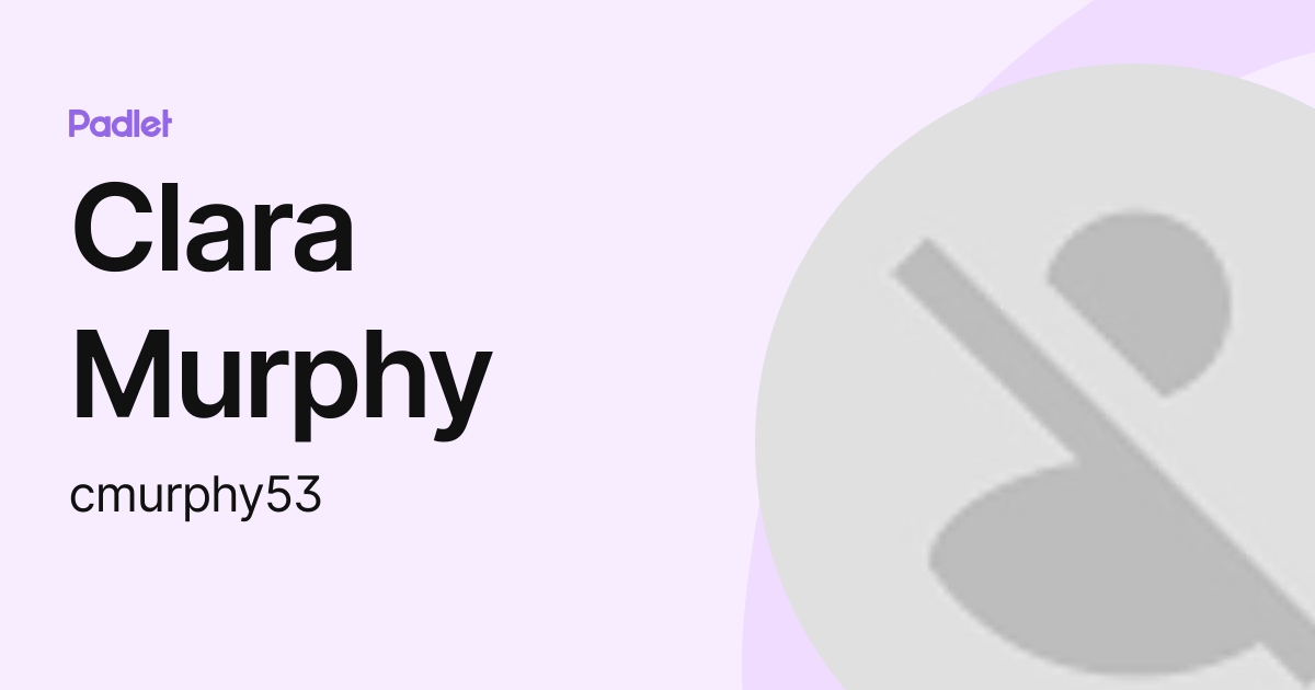 Clara Murphy (cmurphy53) profile | Padlet