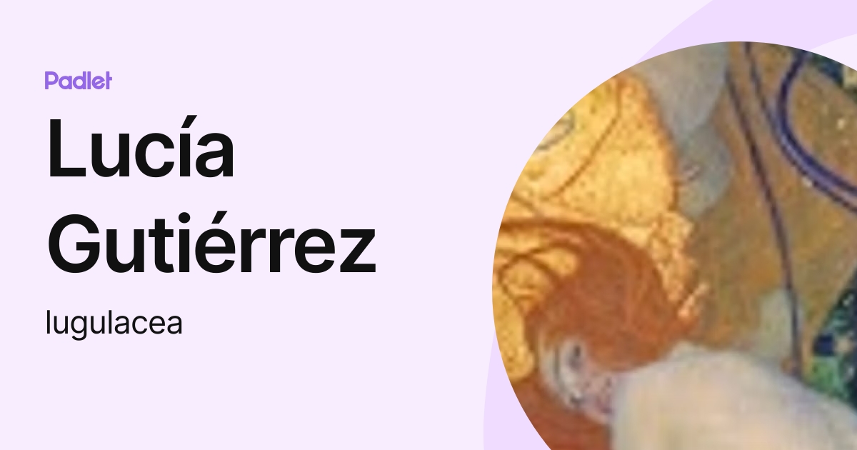 Lucía Gutiérrez (lugulacea) profile | Padlet