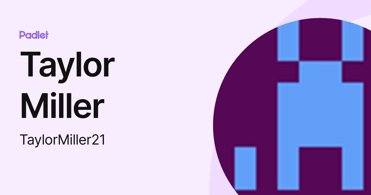 Taylor Miller (TaylorMiller21) profile | Padlet