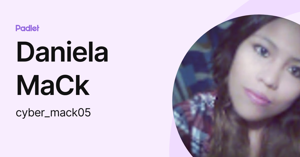 Daniela MaCk (cyber_mack05) profile | Padlet