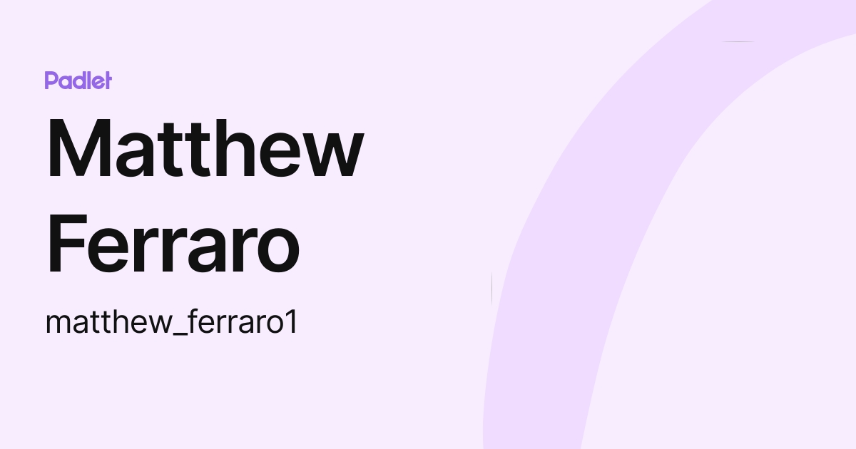Matthew Ferraro (matthew_ferraro1) profile | Padlet