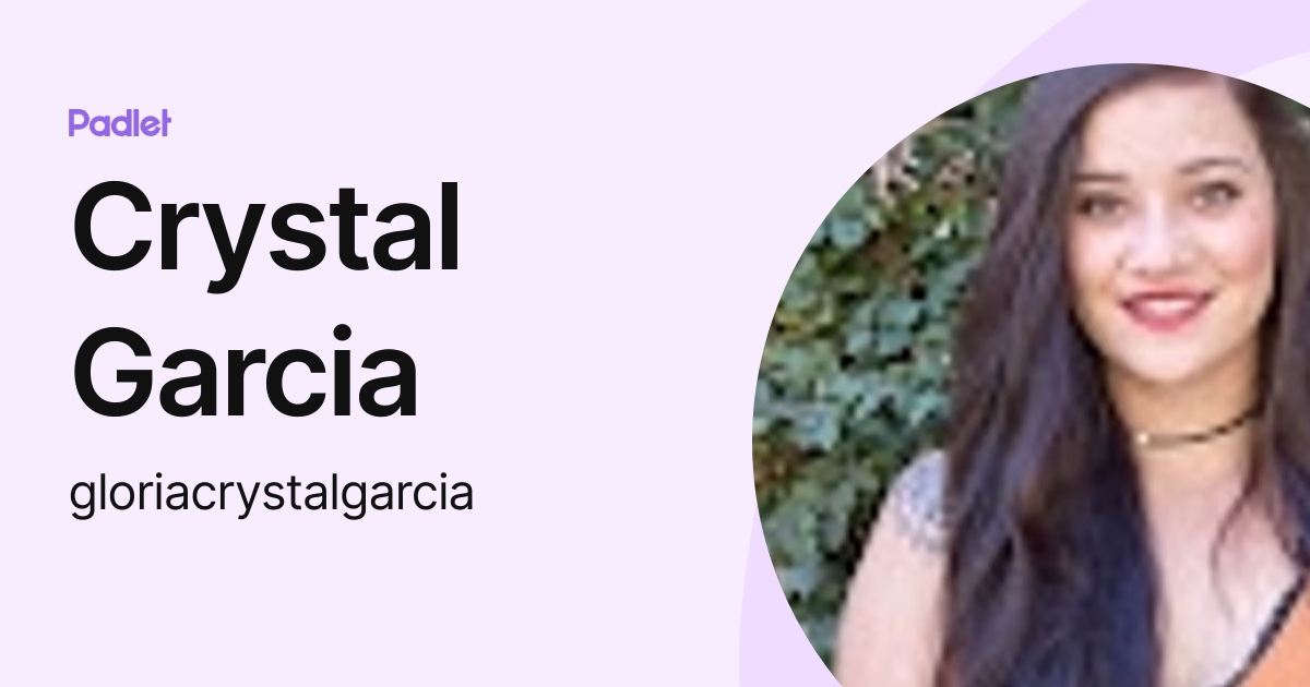 Crystal Garcia (gloriacrystalgarcia) profile | Padlet