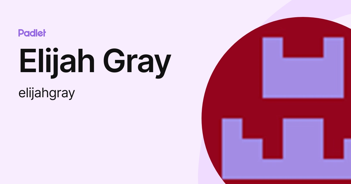 Elijah Gray (elijahgray) profile | Padlet