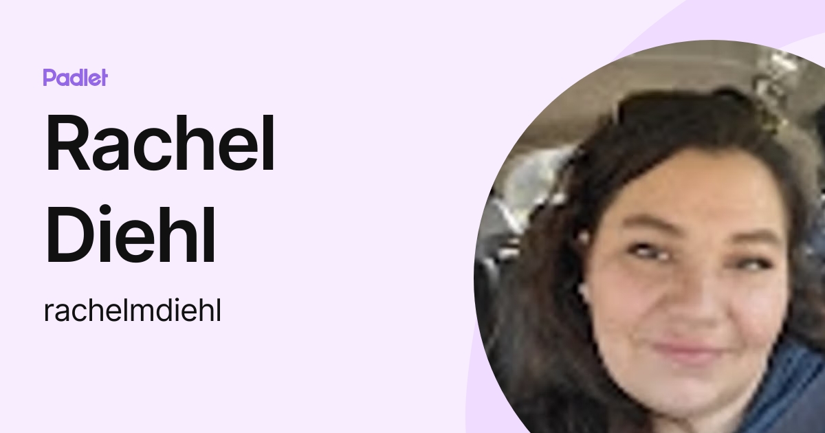 Rachel Diehl (rachelmdiehl) profile | Padlet