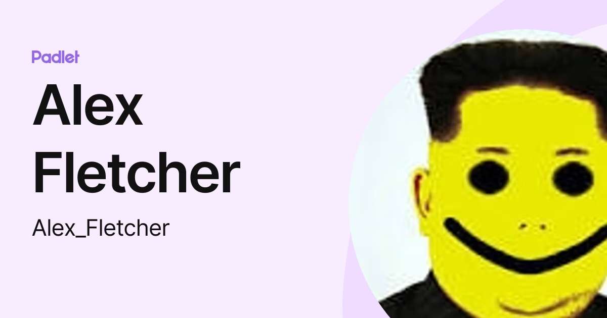 Alex Fletcher (Alex_Fletcher) profile | Padlet