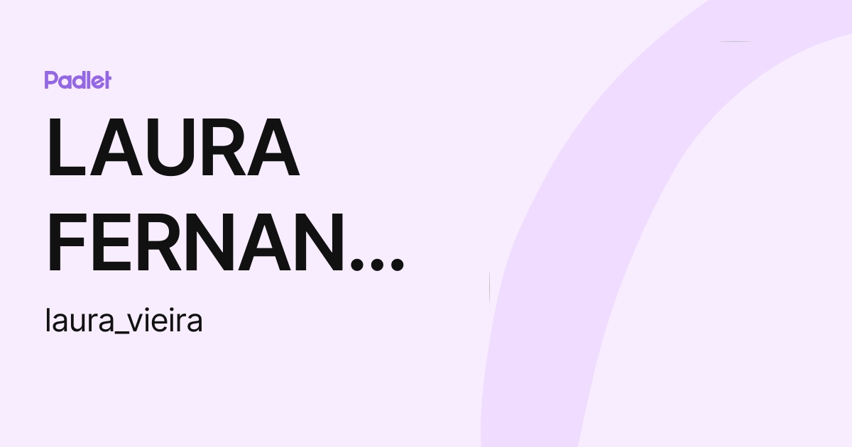LAURA FERNANDA BALESTEIRO VIEIRA (laura_vieira) profile | Padlet