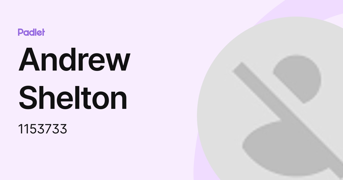 Andrew Shelton (1153733) profile | Padlet