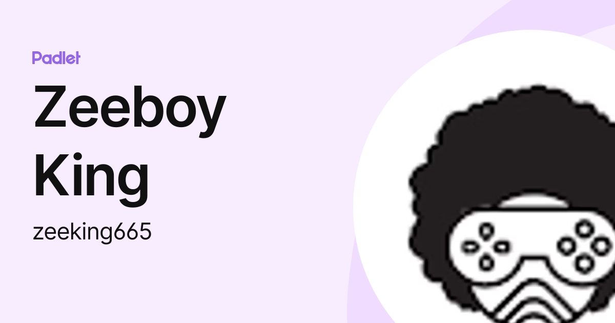 Zeeboy King (zeeking665) profile | Padlet