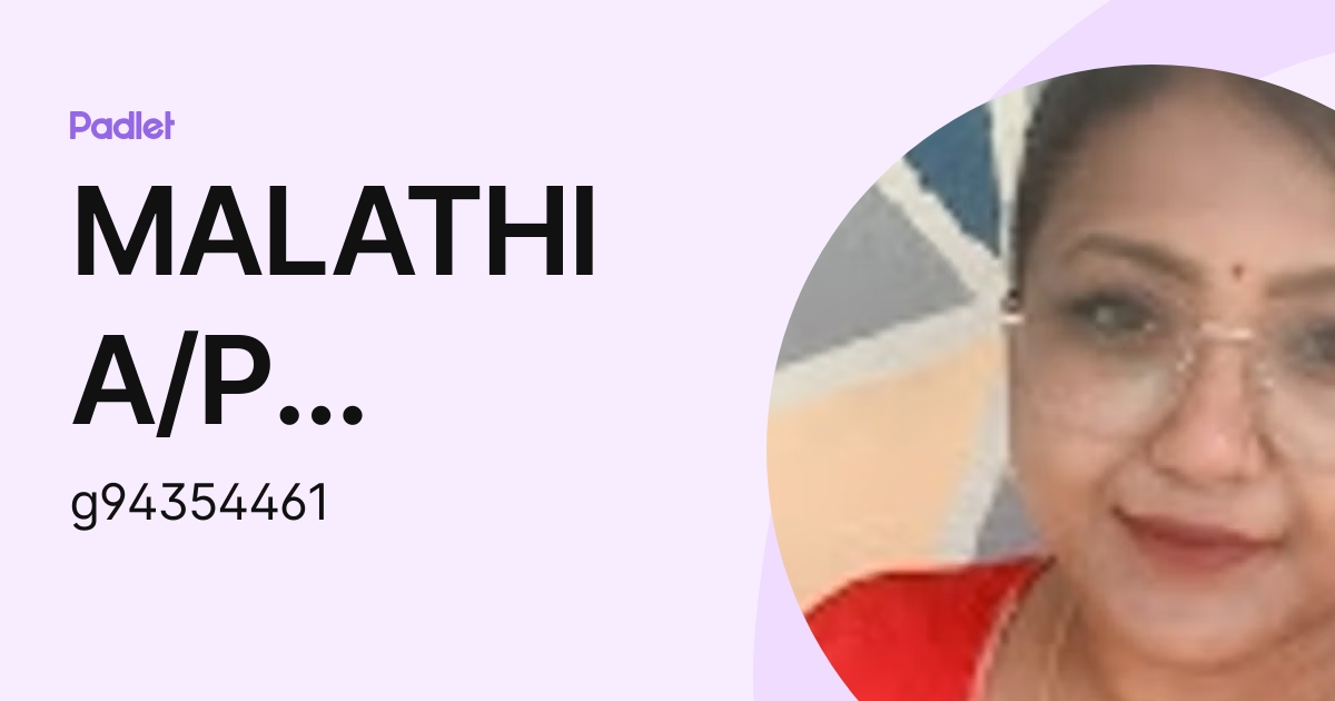 MALATHI A/P MUNIANDY KPM-Guru (g94354461) profile | Padlet